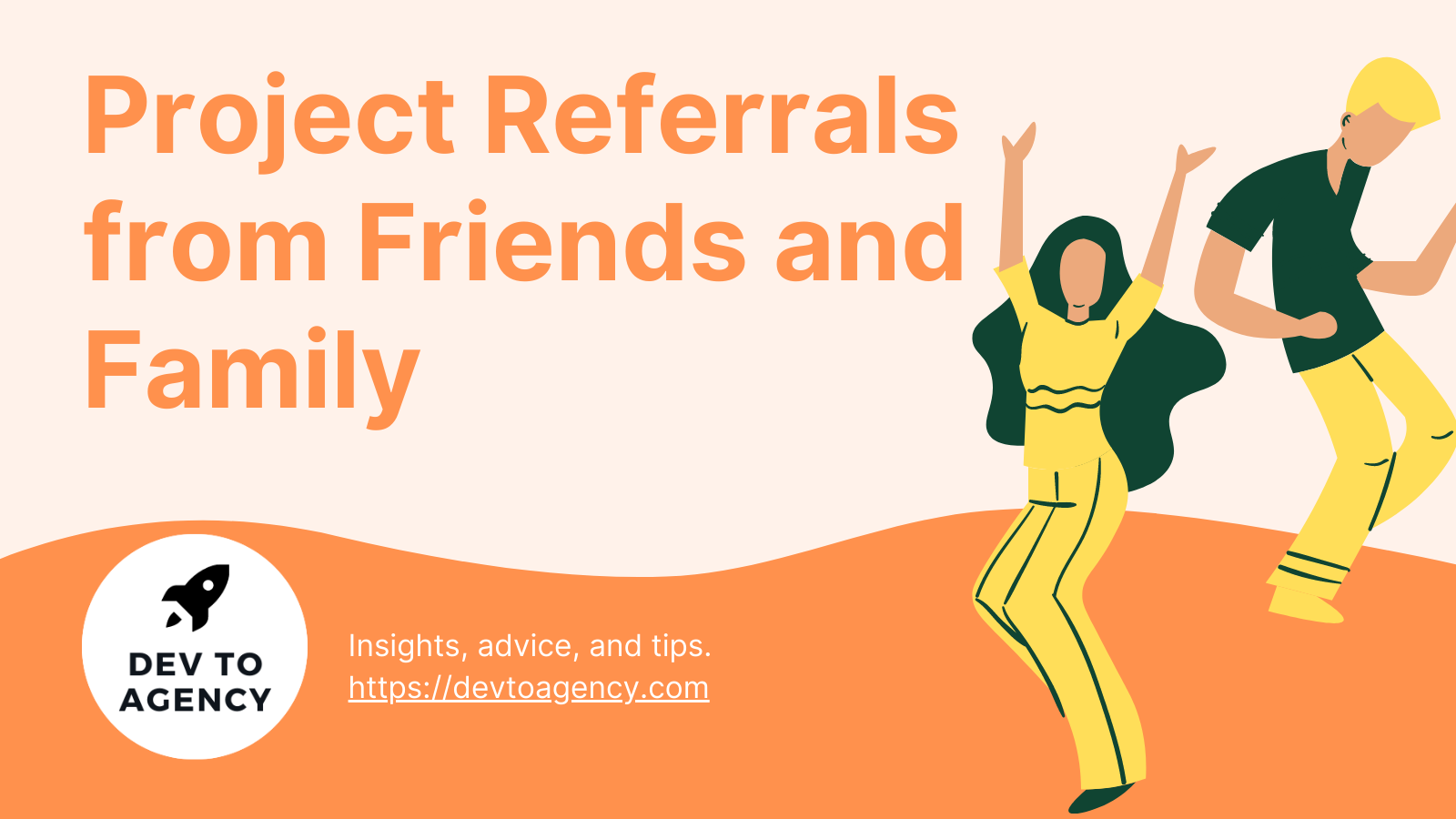Project Referrals from friends and family