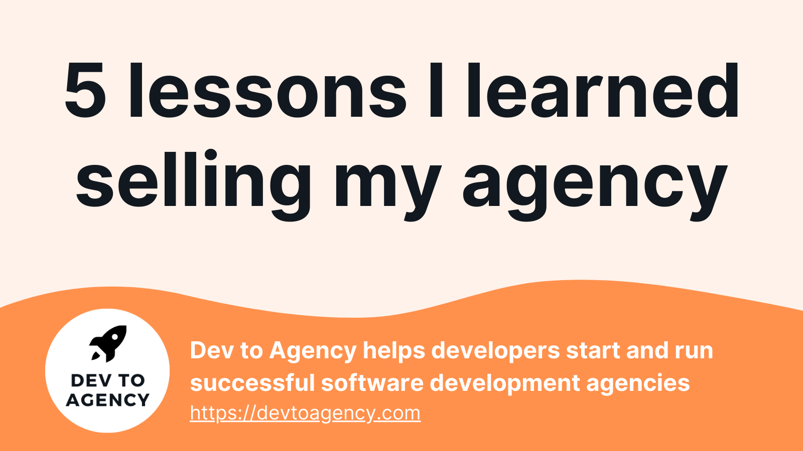 5 lessons I learned selling my agency